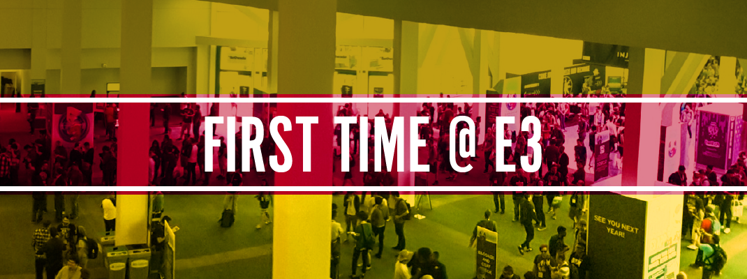 Emotional, Enduring, Engaging: A Tale of My 'First Time' at E3