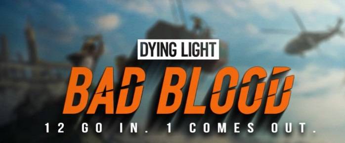 Dying Light: Bad Blood Out for Early Access