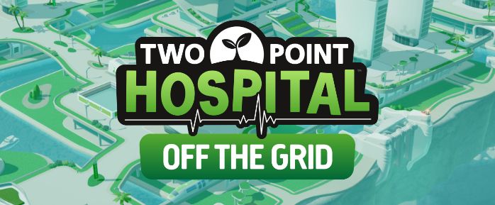 Two Point Hospital Goes Off the Grid March 18