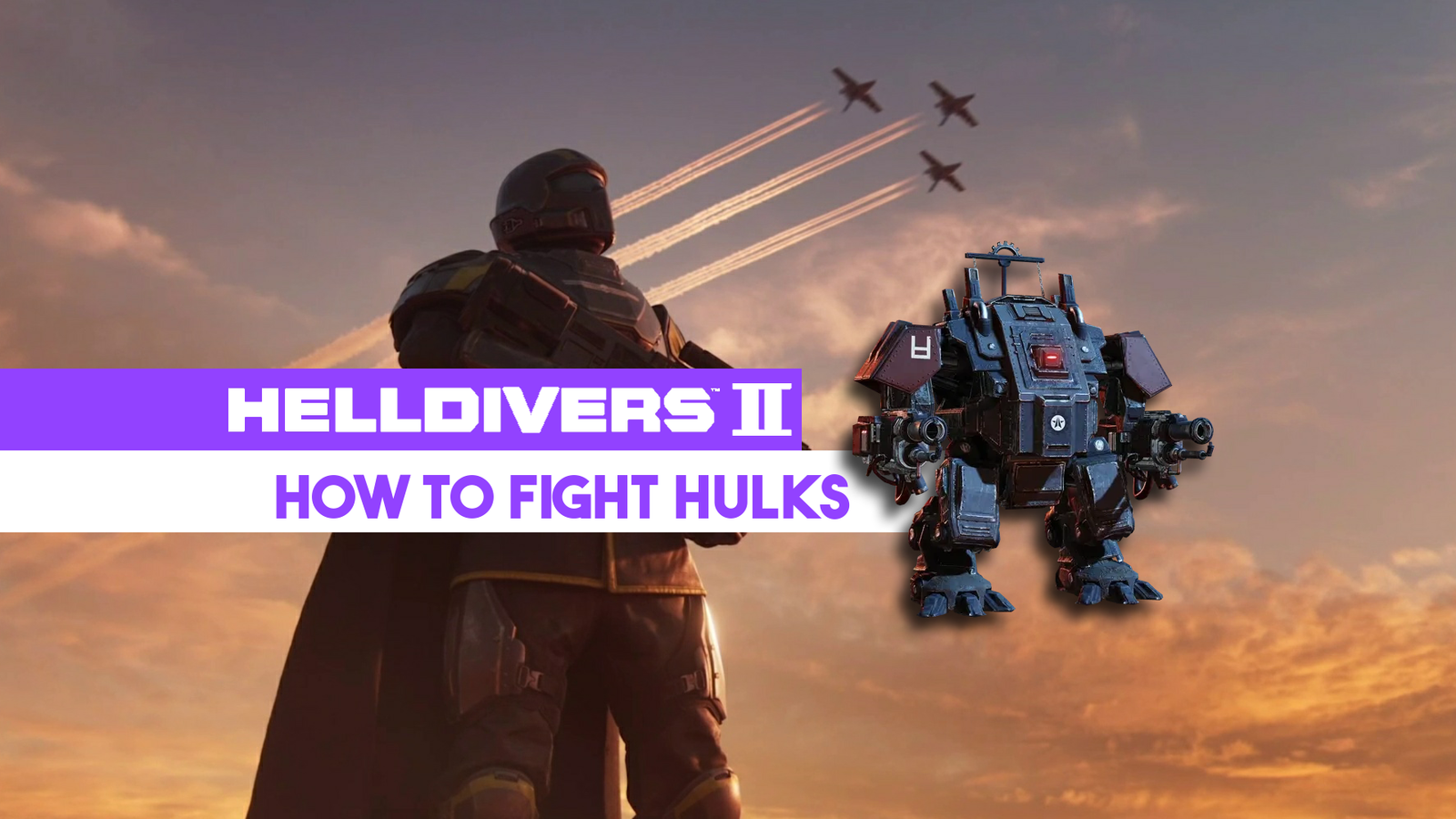Helldivers 2: How to Fight Hulks