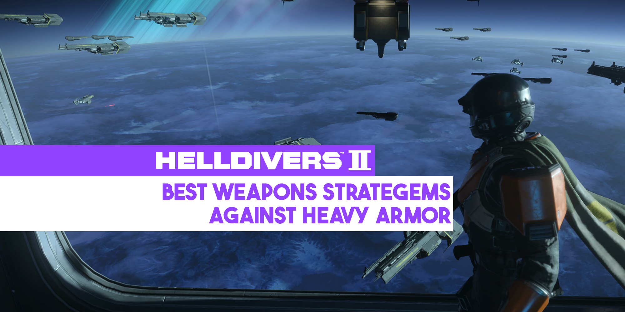 Helldivers 2: Best Advanced Weaponry Strategems for Heavily Armored Enemies