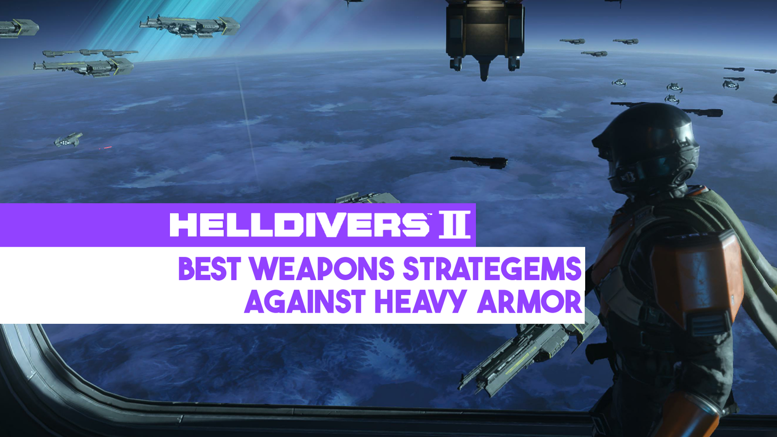 Helldivers 2: Best Advanced Weaponry Strategems for Heavily Armored Enemies