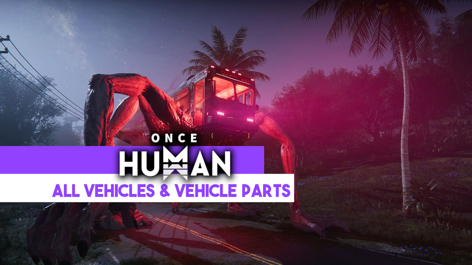 All Vehicles and Vehicle Parts in Once Human