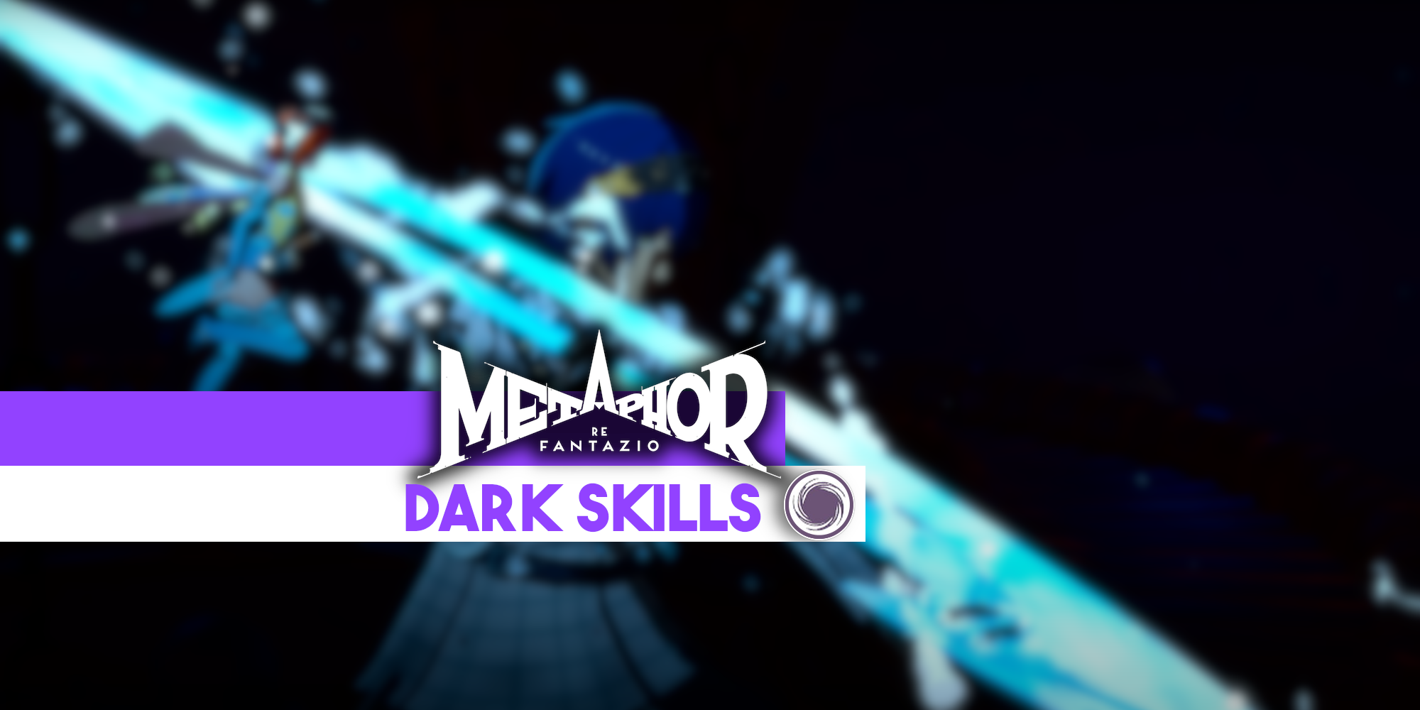 All Dark Skills in Metaphor: ReFantazio