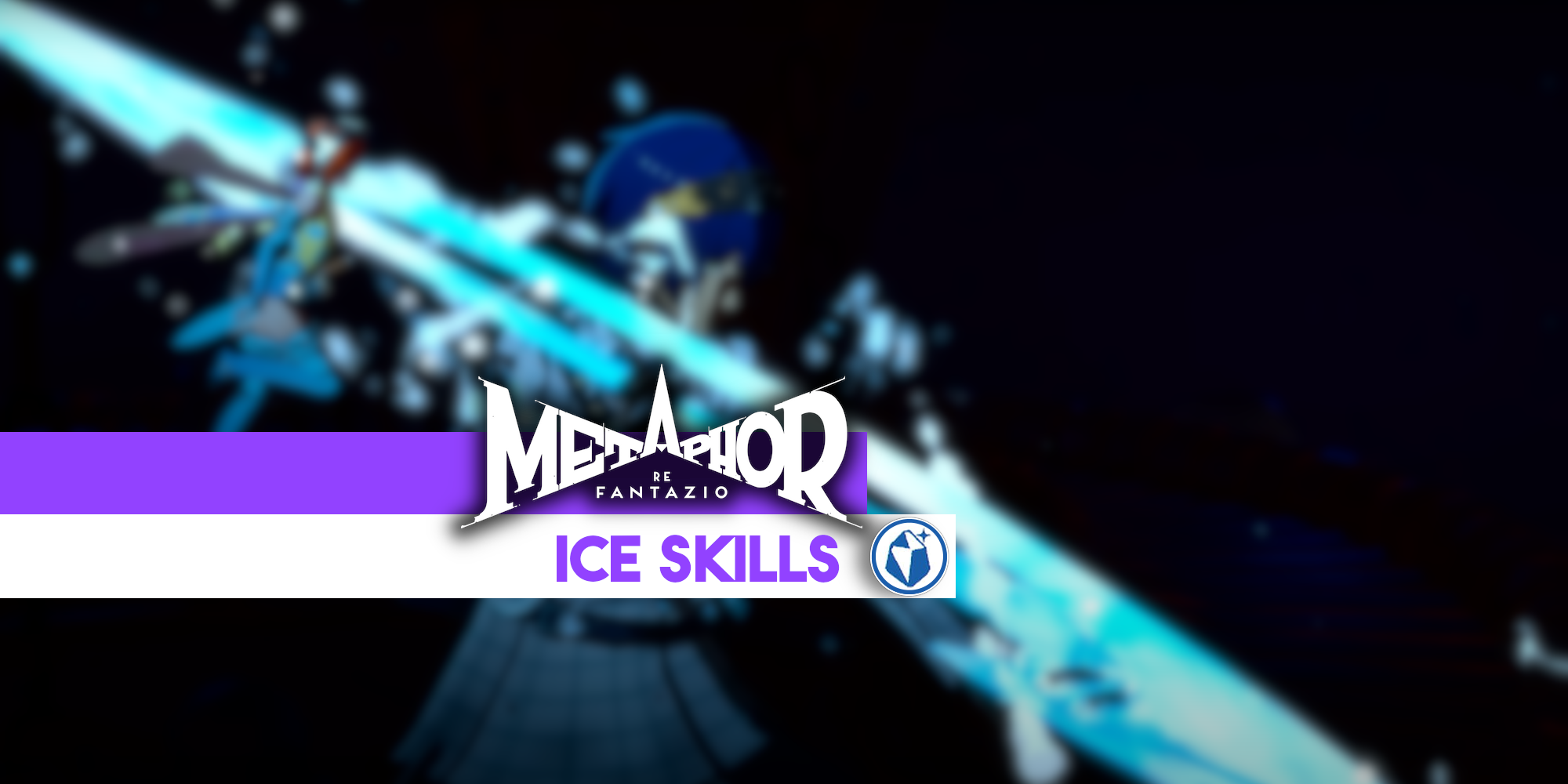 All Ice Skills in Metaphor: ReFantazio