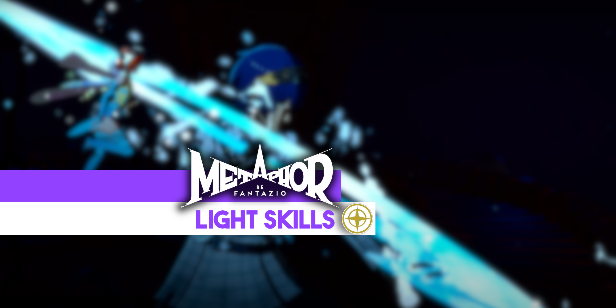 All Light Skills in Metaphor: ReFantazio