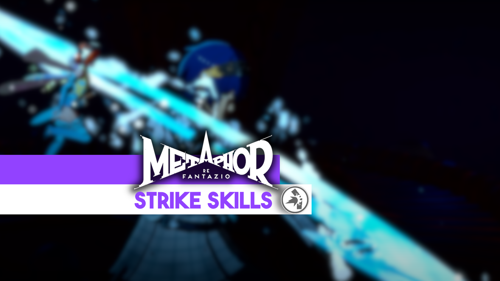 All Strike Skills in Metaphor: ReFantazio