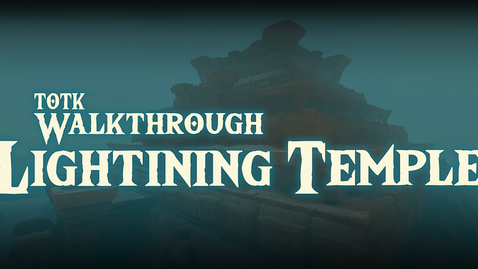 TOTK | Lightning Temple Walkthrough Guide - Zelda: Tears of the Kingdom